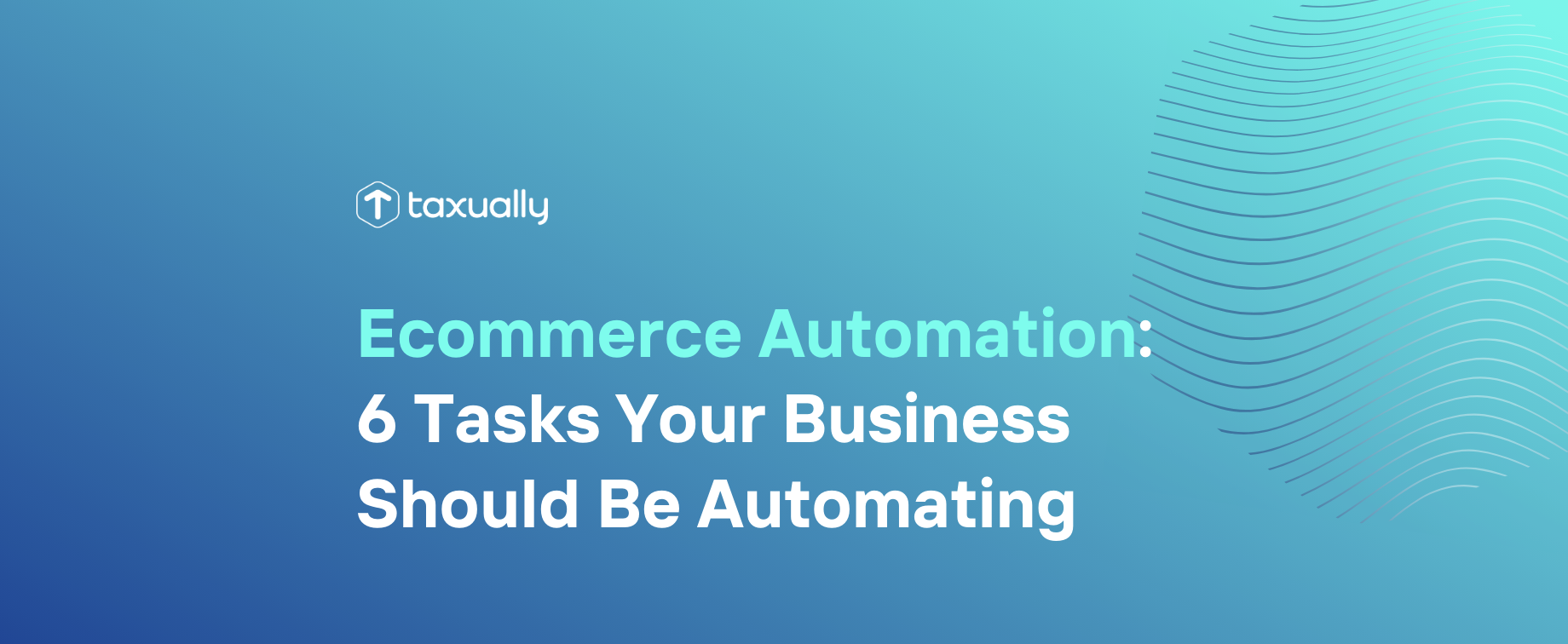 Taxually 6 Essential Ecommerce Automation Tasks